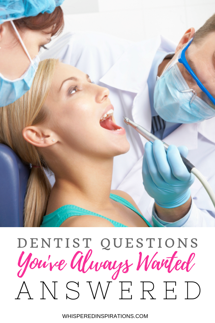 5 Questions You've Always Wanted Your Dentist to Answer If You Have ...