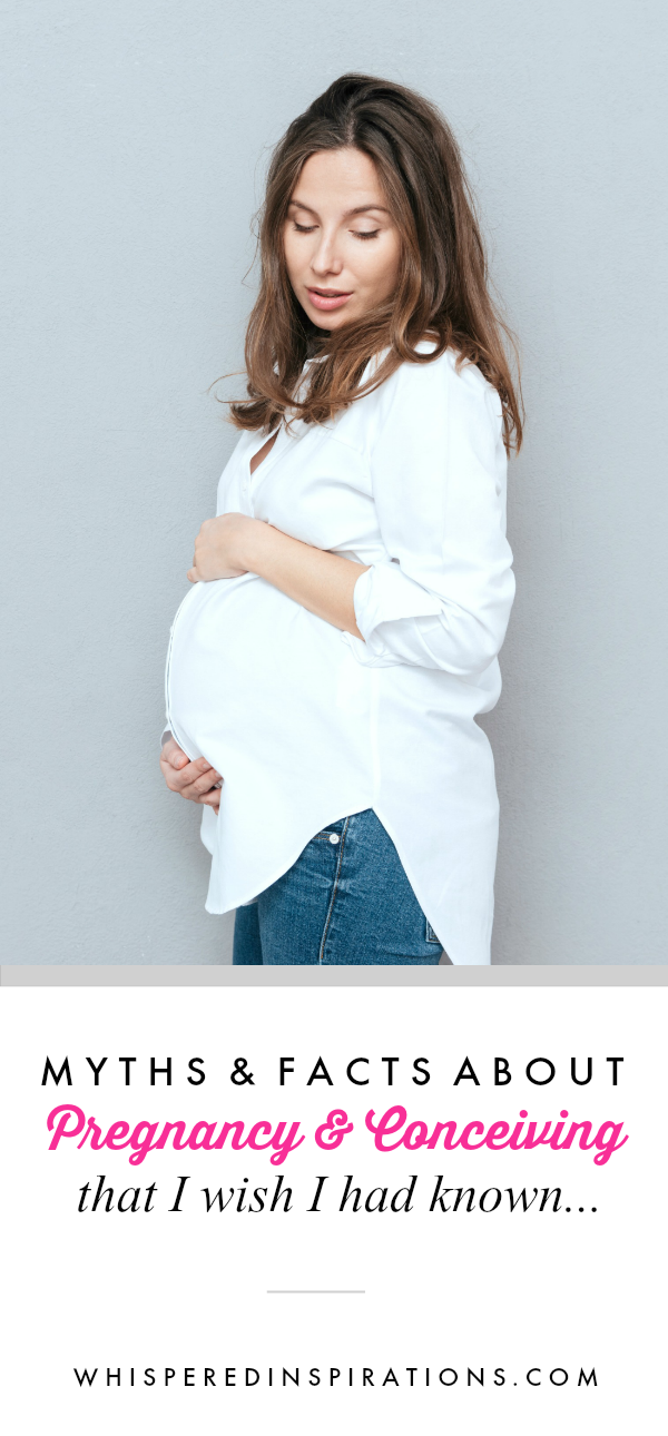 The Myths and Facts of Pregnancy and Conceiving That I Wish I Had Known ...