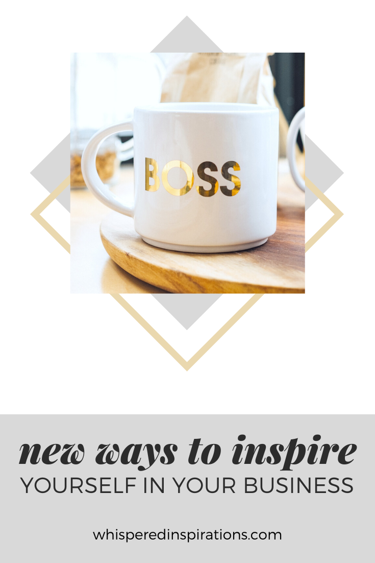 New Ways to Inspire Yourself in Your Business - Whispered Inspirations