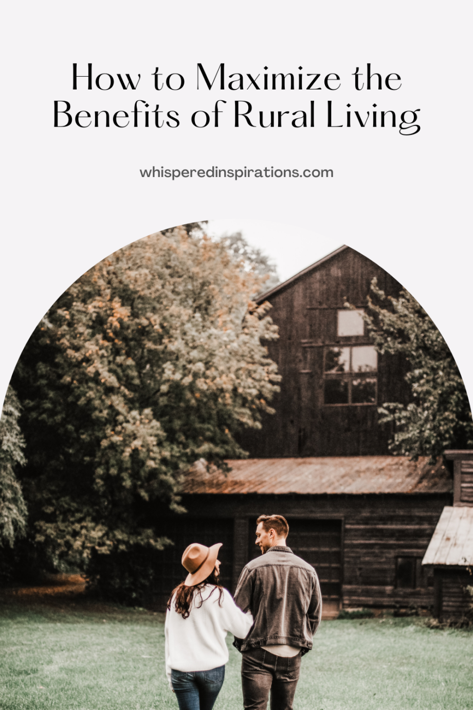 How To Maximize the Benefits of Rural Living - Whispered Inspirations