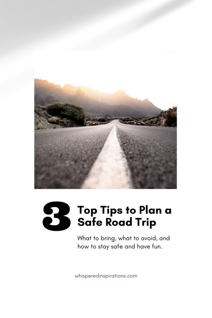 Tips for Planning a Road Trip: How to Stay Safe on the Road - Whispered ...