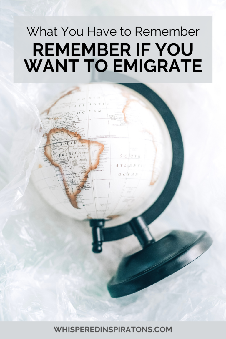 What You Have To Remember If You Want To Emigrate - Whispered Inspirations