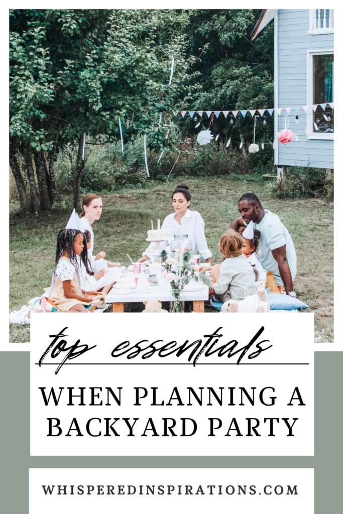 The 4 Essentials When Planning a Backyard Party - Whispered Inspirations