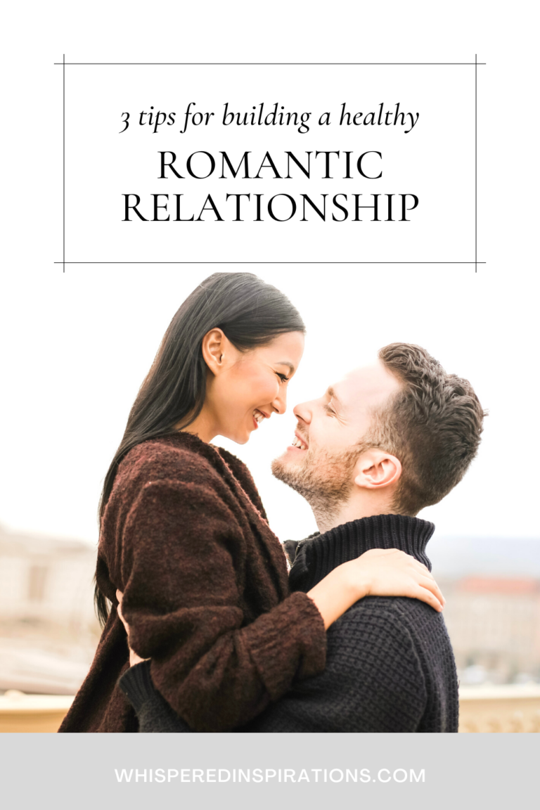 3 Tips for Building a Healthy Romantic Relationship - Whispered ...