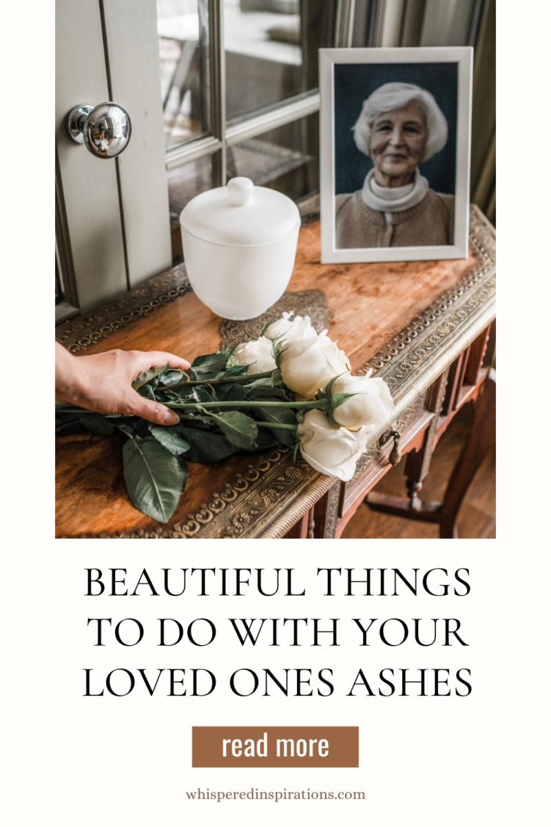 Beautiful Things To Do with Your Loved One's Ashes - Whispered Inspirations