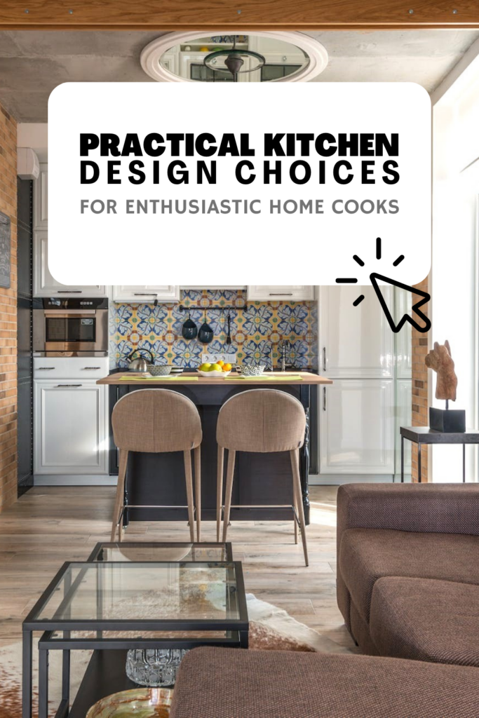 Practical Kitchen Design Choices For Enthusiastic Home Cooks ...